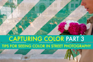 Capturing Color - Part 3: Tips for Seeing Color in Street Photography ...