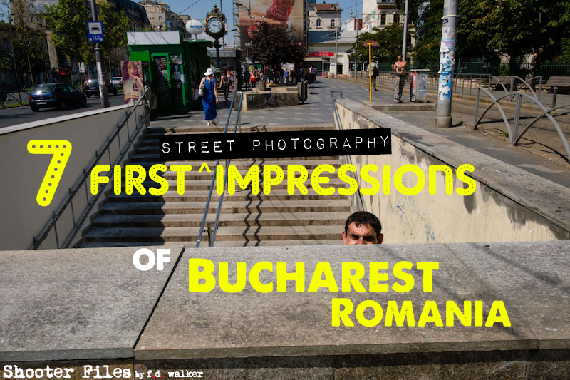 7 First Impressions of Bucharest, Romania (From a Street Photography ...